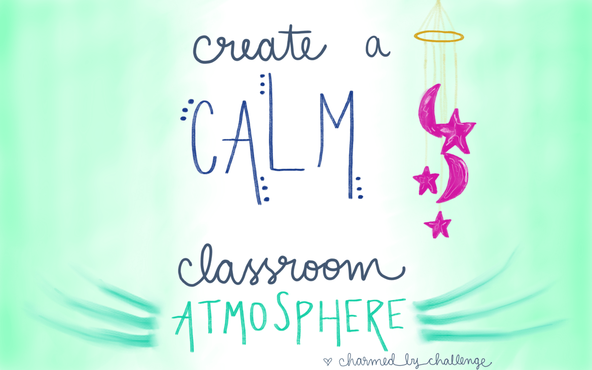 Keep a Calm Classroom – Charmed by Challenge